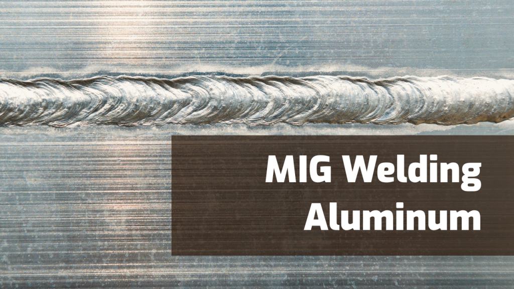 How To MIG Weld Aluminum (with Chart)