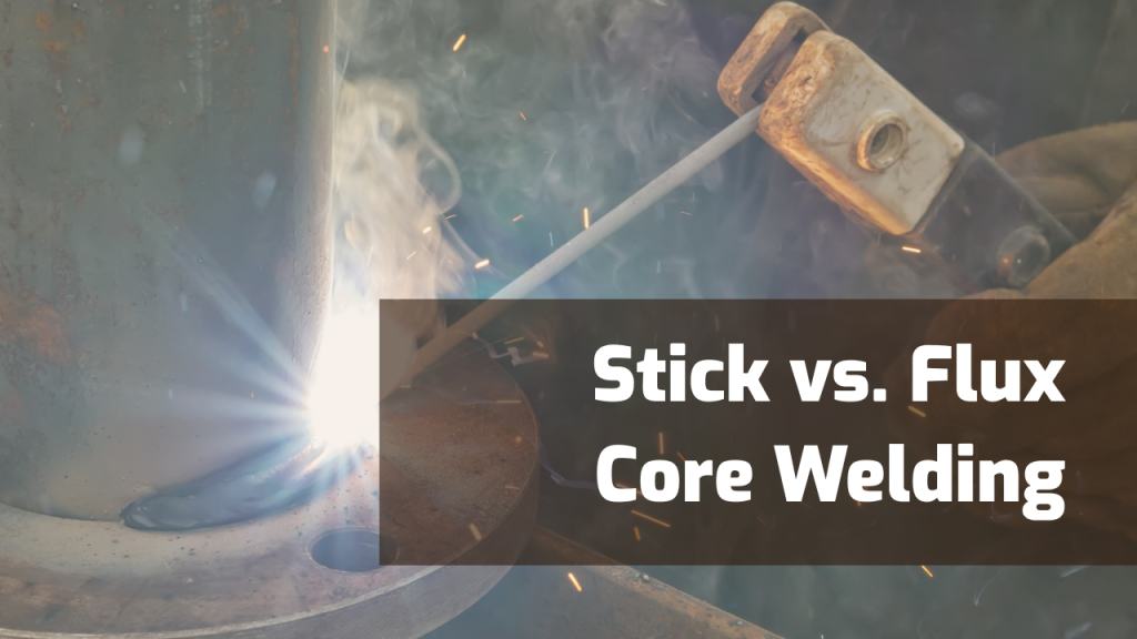 Stick (SMAW) vs. Flux Core (FCAW): The Main Differences