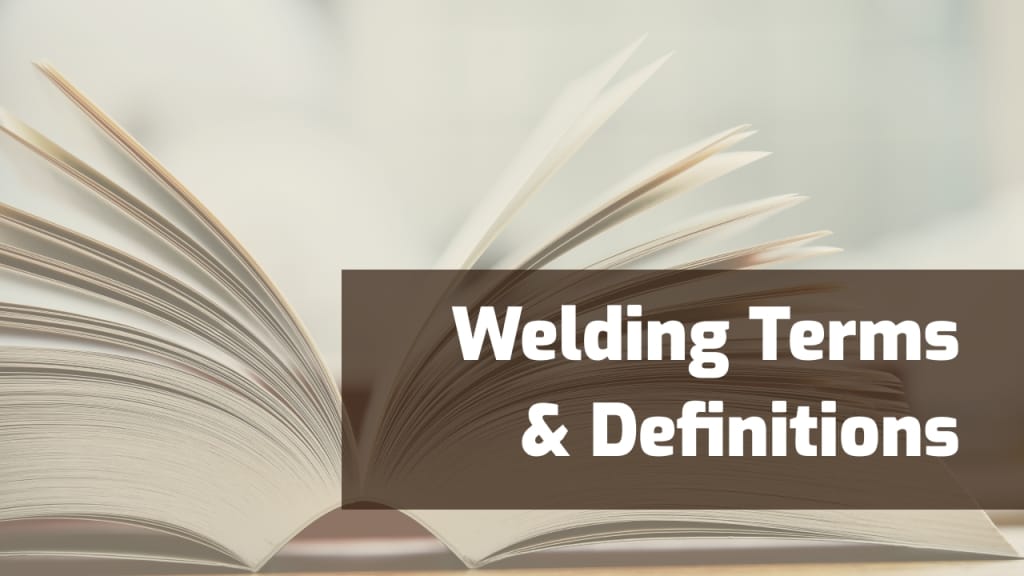 Welding Terminology Definitions & Abbreviations - Weld Guru