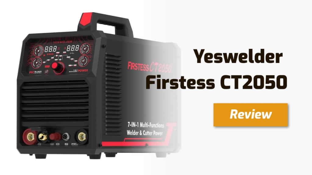 YesWelder FIRSTESS CT2050 Review - Is It Worth It? - Weld Guru